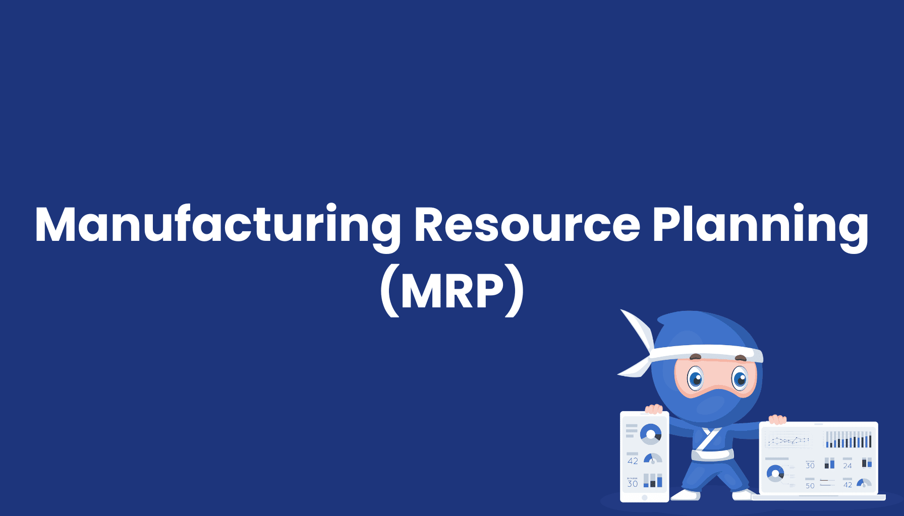 Manufacturing Resource Planning (MRP)